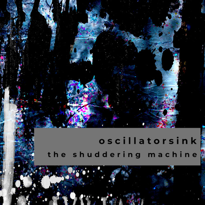 The Shuddering Machine | OscillatorSink