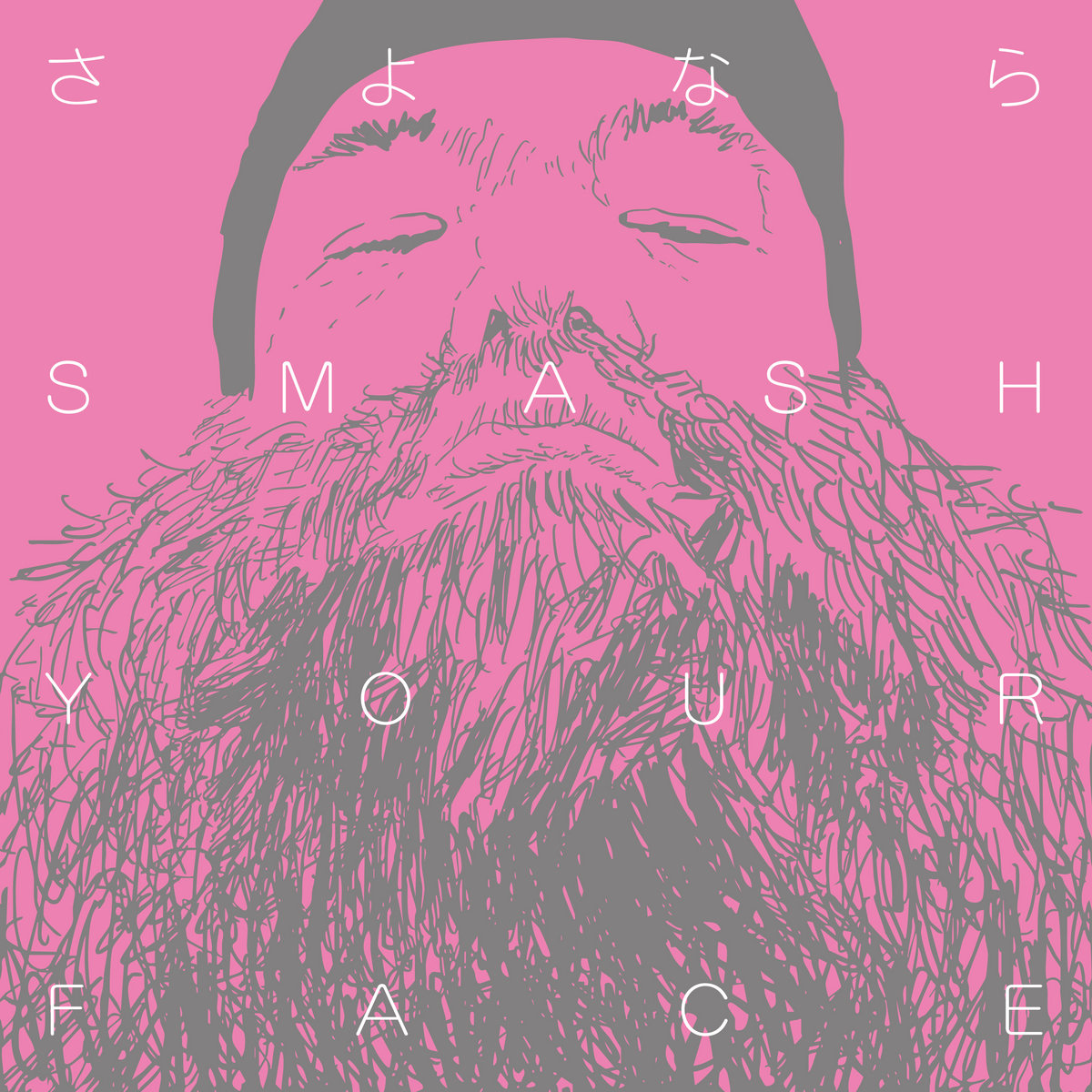 SAYONARA SMASH YOUR FACE | SMASH YOUR FACE