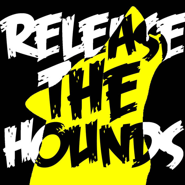 Release The Hounds