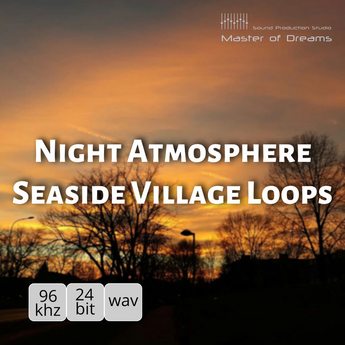 Night Atmosphere Seaside Village Loops [24Bit / 96kHz] | Sound Creator ...