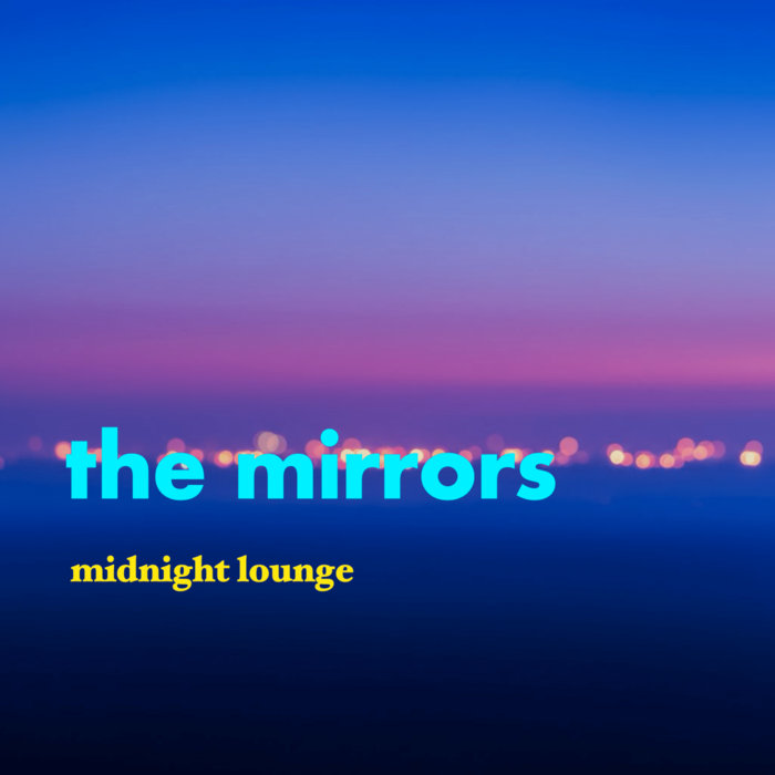 Midnight Lounge | THE MIRRORS