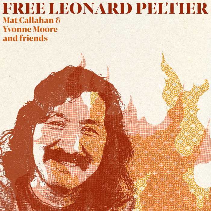 Free Leonard Peltier | Mat Callahan & Yvonne Moore