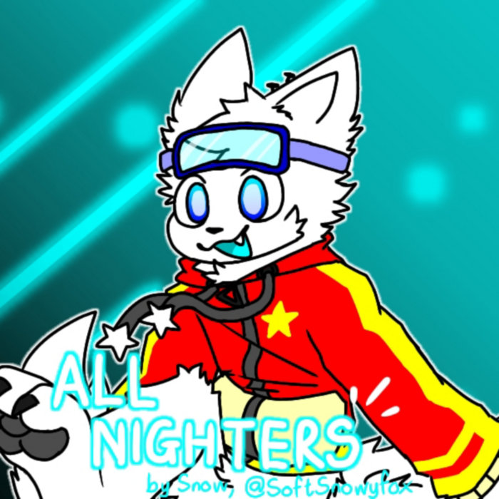 All Nighters | SoftSnowyfox