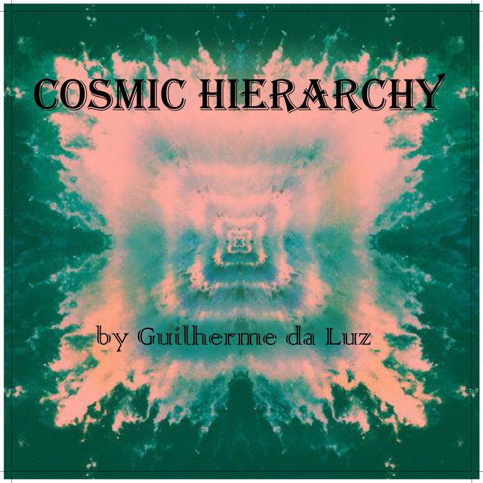 Cosmic Hierarchy | Guilherme da Luz
