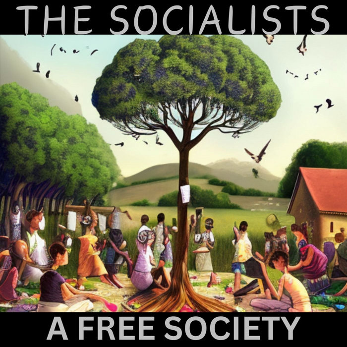 A Free Society | The Socialists
