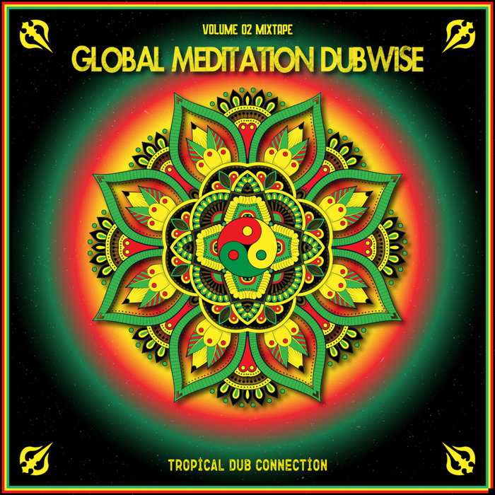 Global Meditation Dubwise vol. 2 mixtape | Tropical DUB Connection