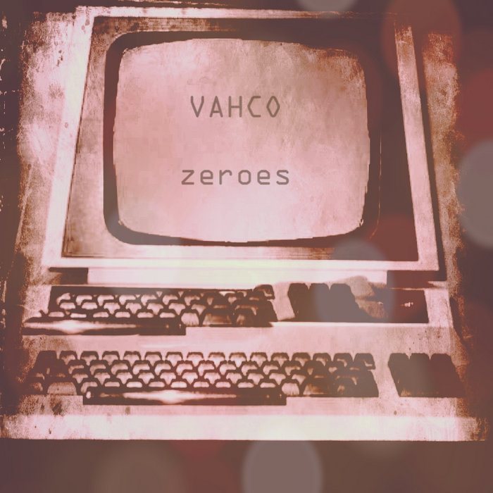 zeroes | VAHCO