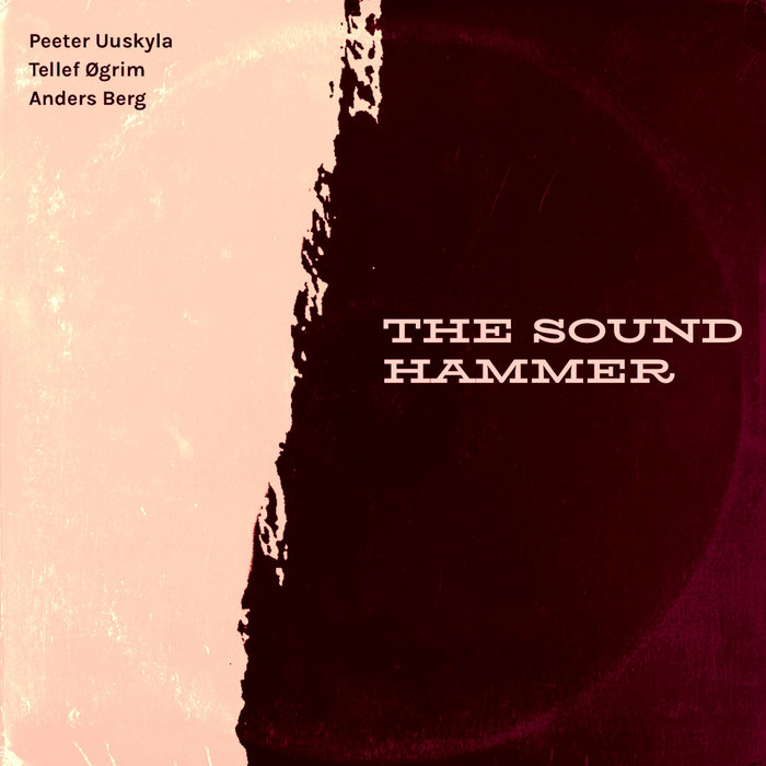 THE SOUND HAMMER | Peeter Uuskyla / Tellef Ögrim / Anders Berg | Peeter ...