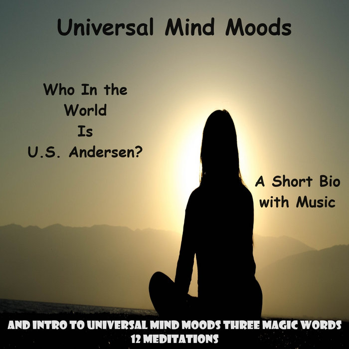U.S. Andersen: A Short Bio with Music | Universal Mind Moods
