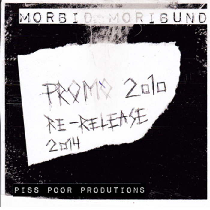 PPP-Promo 001 - 2014 | Morbid Moribund | Piss Poor Productions