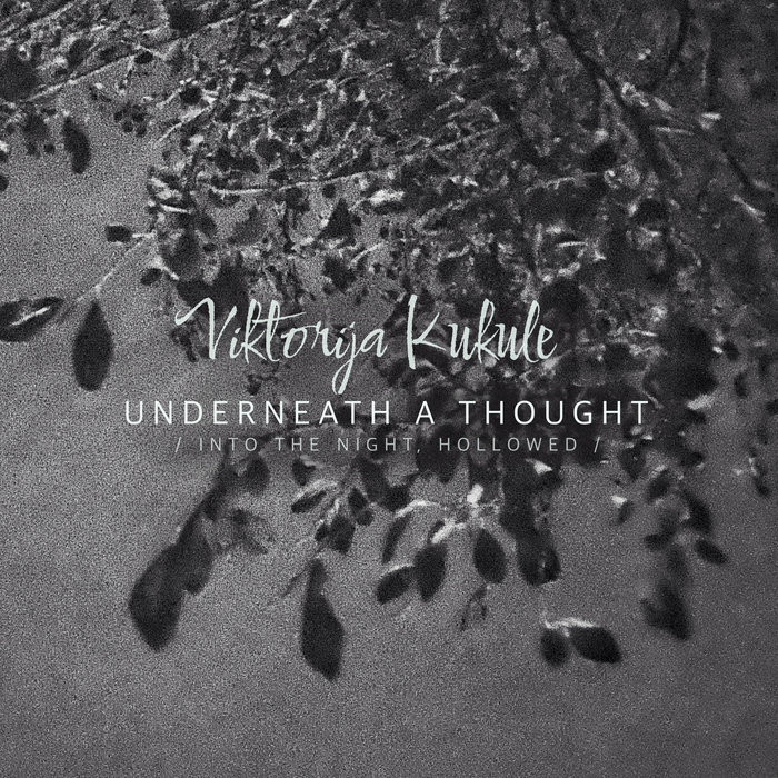 Underneath a Thought (Into the night, hollowed) | Viktorija Kukule | VikKe
