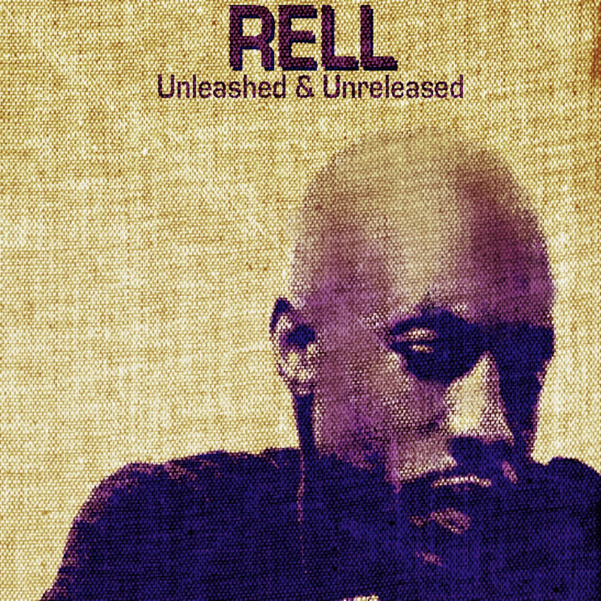 Unleashed & Unreleased | RELL | Rell