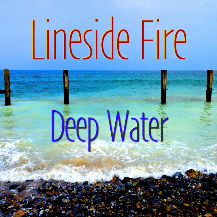 Deep Water - the First Lineside Fire Album | Lineside Fire