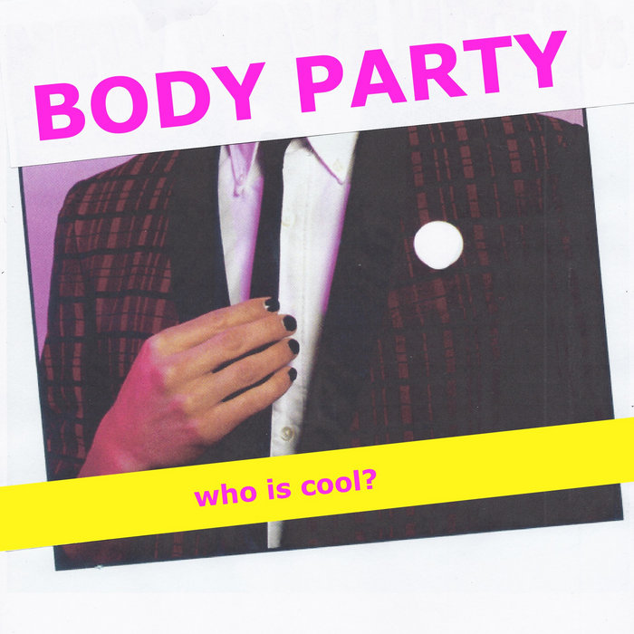 Who Is Cool | BODY PARTY