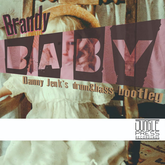 Brandy-Baby (Danny Jenk's DnB Bootleg) | Danny Jenk | JunglePressRecordings