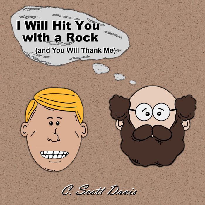 I Will Hit You with a Rock (and You Will Thank Me) - Single | C. Scott ...