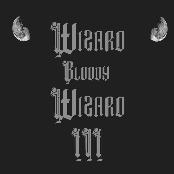 III | Wizard Bloody Wizard
