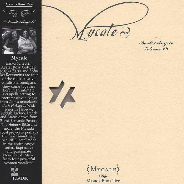 Mycale: Book of Angels, Vol 13 | John Zorn, Ayelet Rose Gottlieb, Basya Schechter, Sofia Rei ...