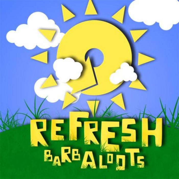 Refresh | Barbaloots | the Barbaloots