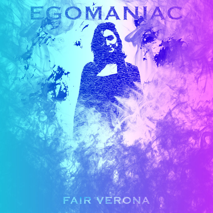 Egomaniac | Fair Verona