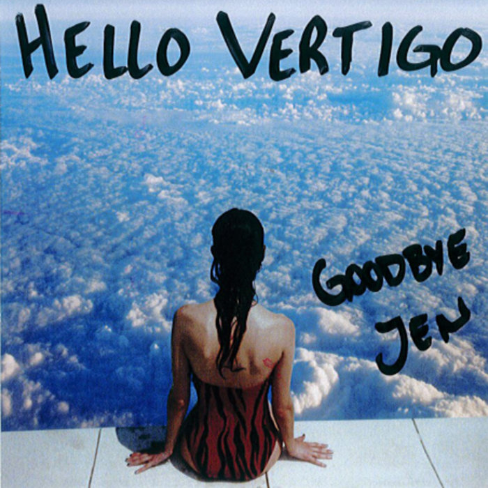 Goodbye Jen | Hello Vertigo