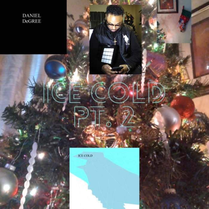 ICE COLD PT. 2 | DANIEL DeGREE
