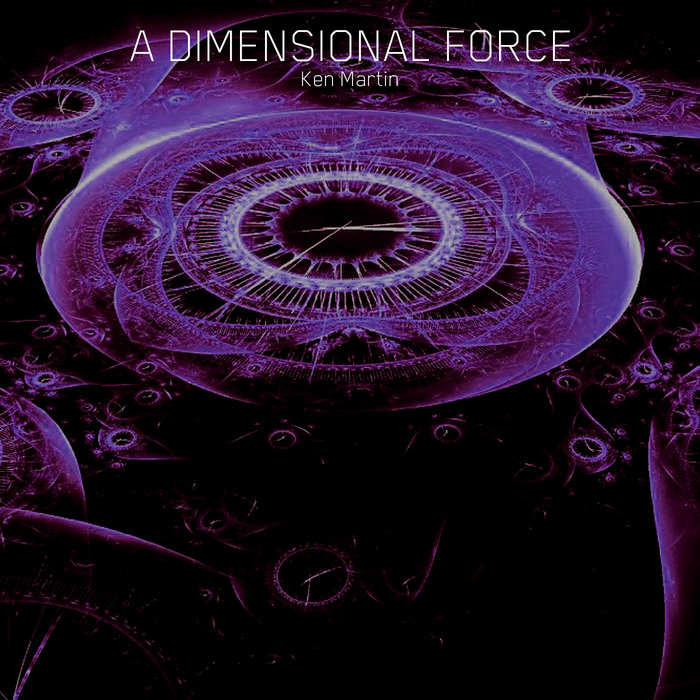 A Dimensional Force | Ken Martin