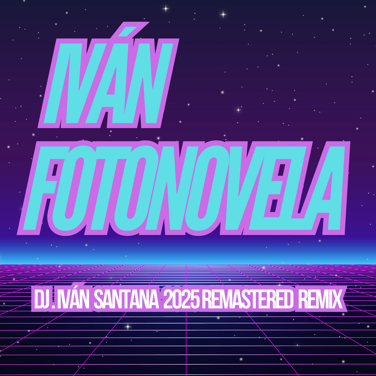 Iván - Fotonovela ( Dj. Iván Santana Remastered 2025 remix ) | Iván - Fotonovela ( Dj. Iván ...