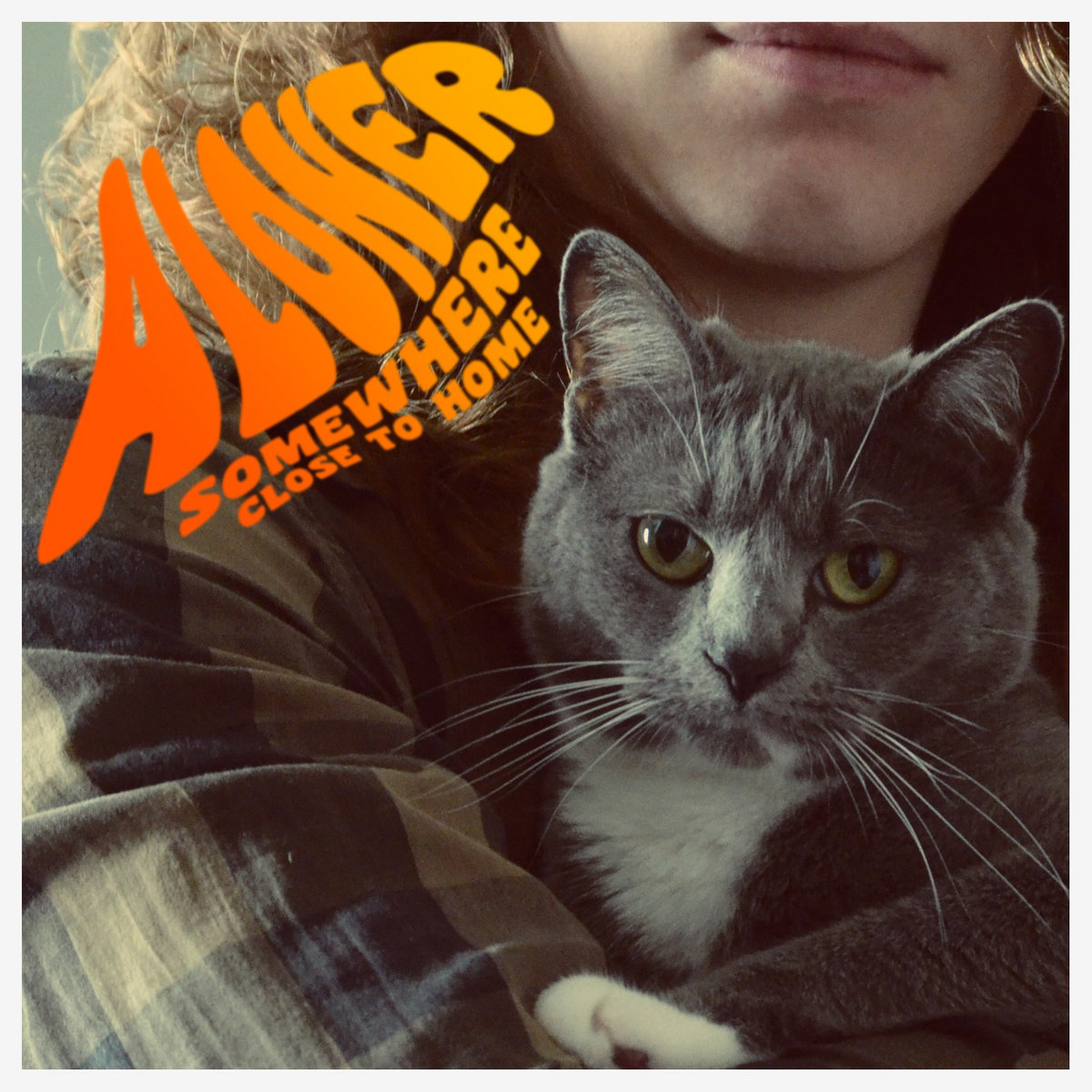 Somewhere Close To Home Aloner