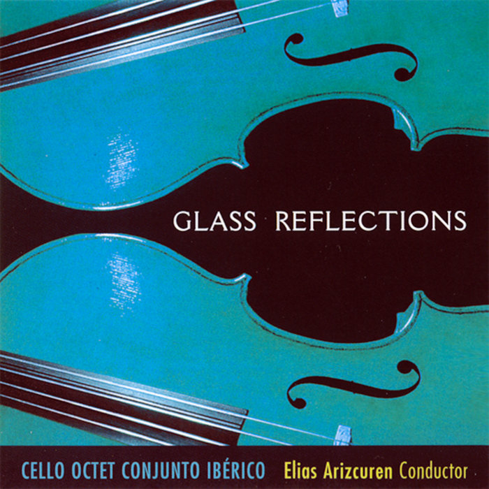 Glass Reflections | Cello Octet Conjunto Ibérico | Philip Glass