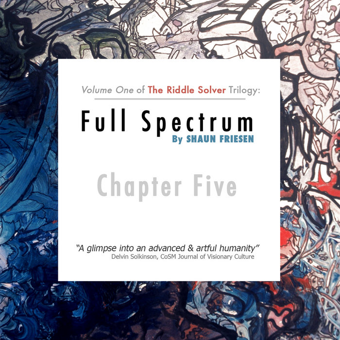 Chapter Five: Full Spectrum (Part 1) | Shaun Friesen