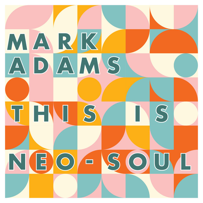 "This is Neo-Soul" by Mark Adams. Lead keys/rhodes, music director for ...
