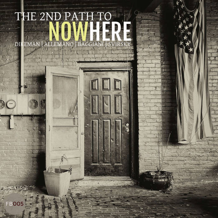 Dikeman / Allemano / Baggiani / Svirsky – “The 2nd Path To NowHere ...