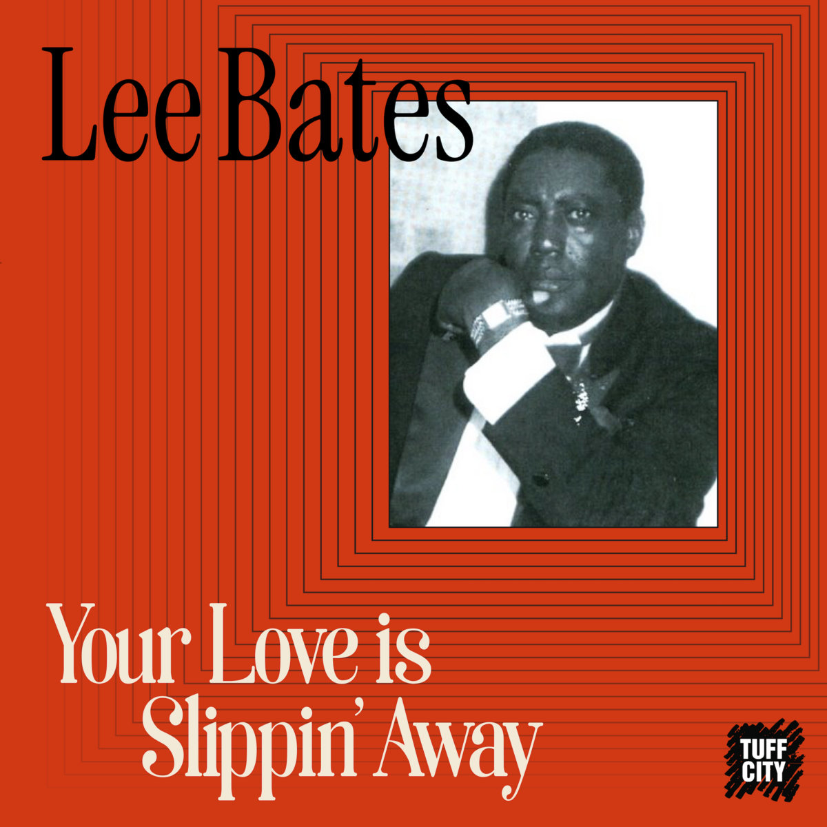 Your Love is Slippin' Away | Lee Bates | Tuff City Records