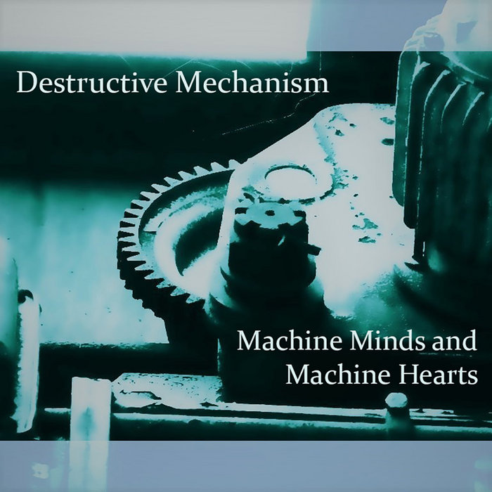 Machine Minds and Machine Hearts | DESTRUCTive MECHanism