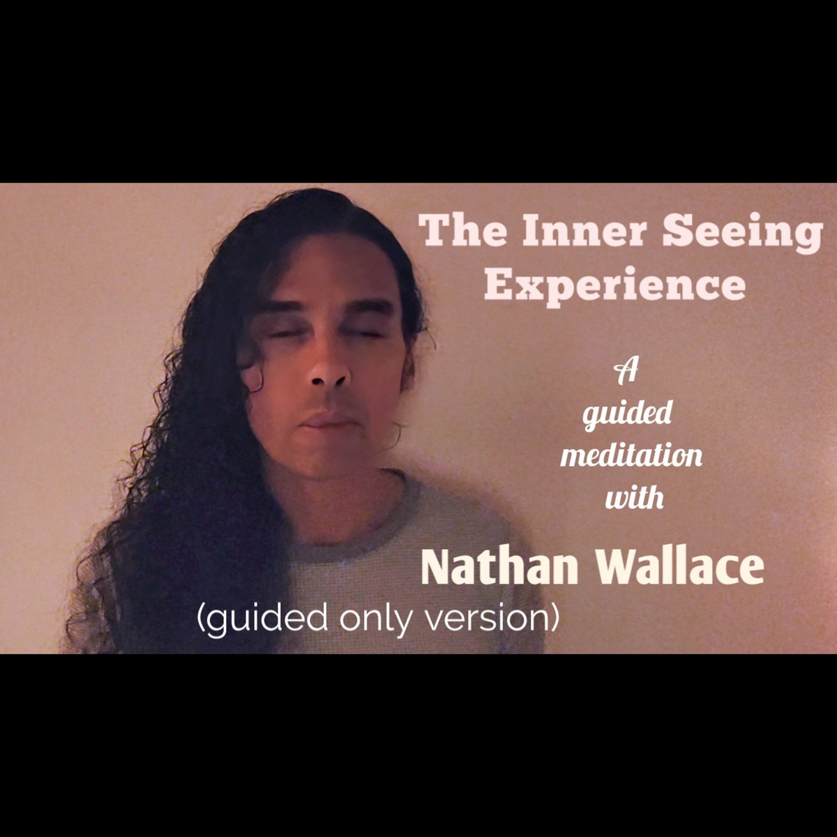 INNER SEEING EXPERIENCE (guided) | Nathan Wallace