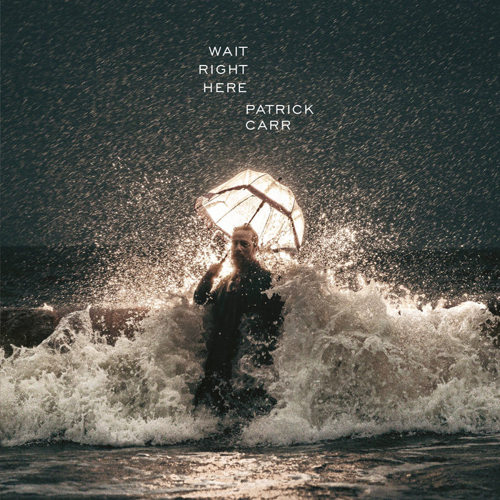 Wait Right Here- EP | Patrick Carr