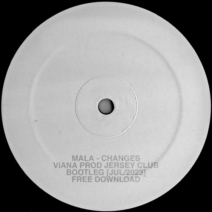 MALA - CHANGES (VIANA PROD JERSEY CLUB BOOTLEG) [Free Download] | VIANA ...