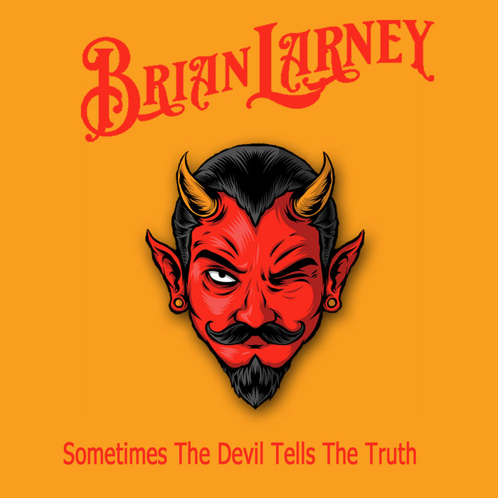 Sometimes The Devil Tells The Truth | Brian Larney