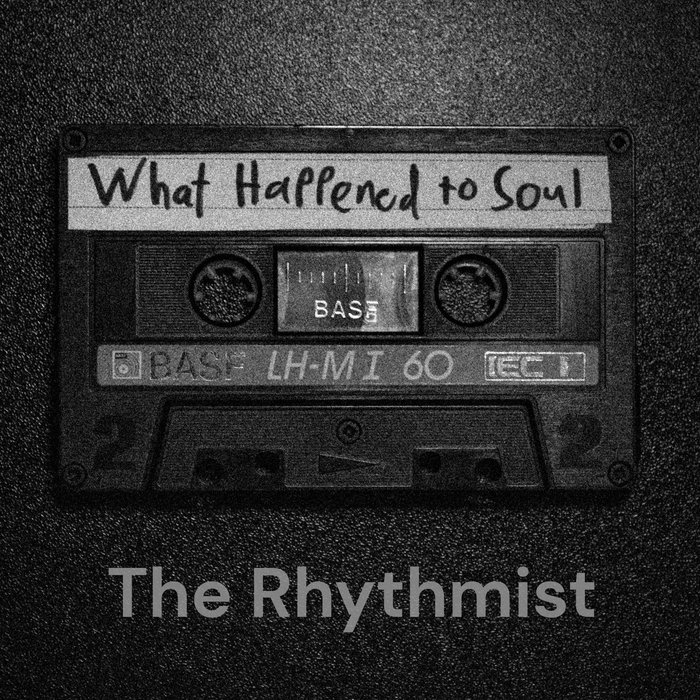 What Happened to Soul | The Rhythmist