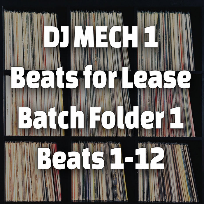 MECH 1's Beats for Lease Folder 1 Batch 1-12 | Produced by: DJ MECH 1 ...