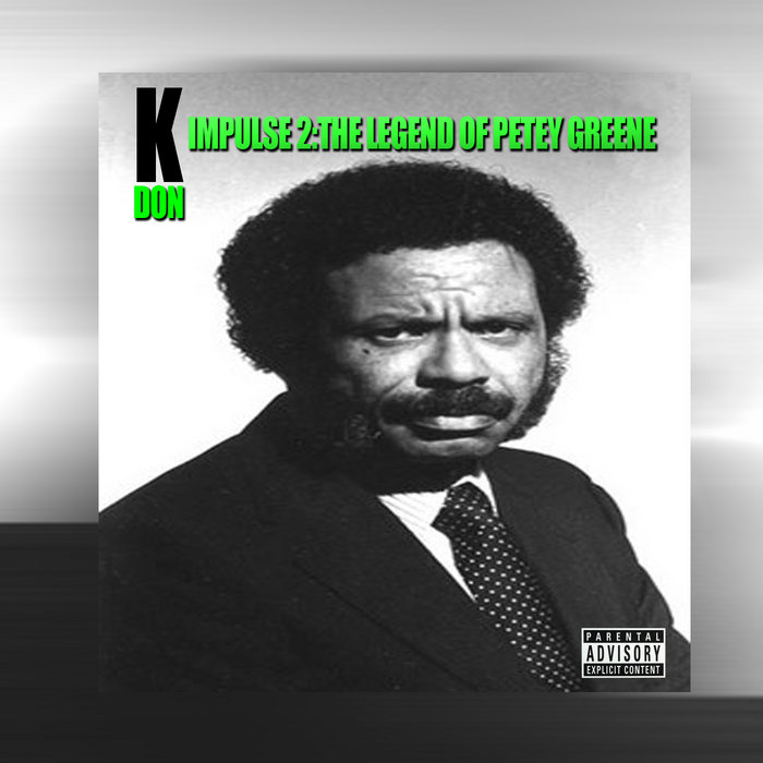 IMPULSE(THE LEGEND OF PETEY GREEN) | K-DON