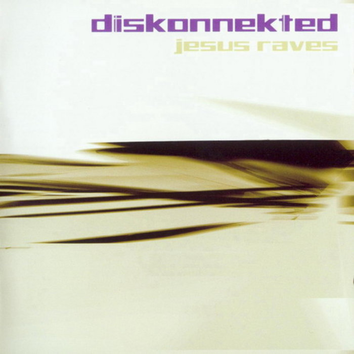 Jesus raves | Diskonnekted