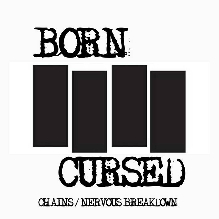 CHAINS / NERVOUS BREAKDOWN | Born Cursed