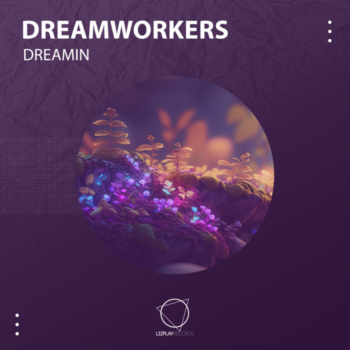 Dreamworkers - Dreamin EP | Dreamworkers | Lizplay Records