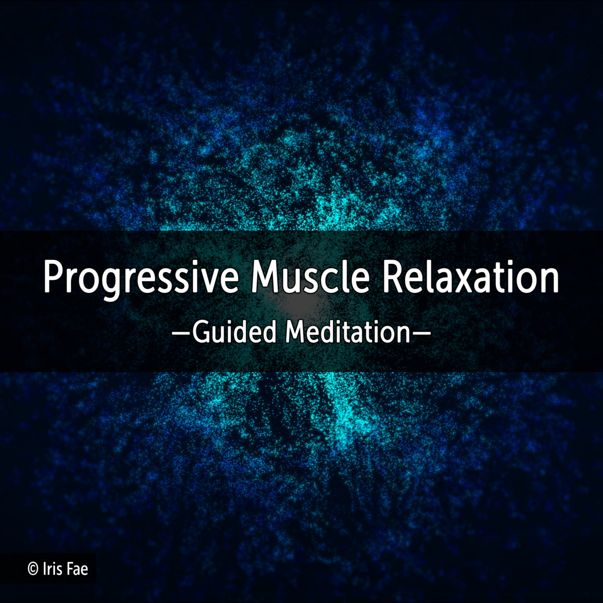 Progressive Muscle Relaxation (Guided Meditation) | Iris Fae