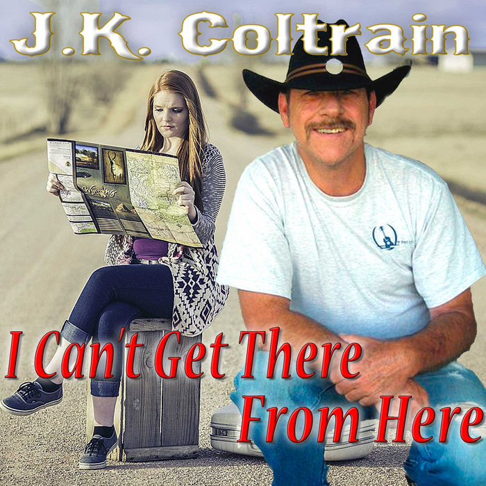J.K. Coltrain - I Can't Get There From Here | Colt Records