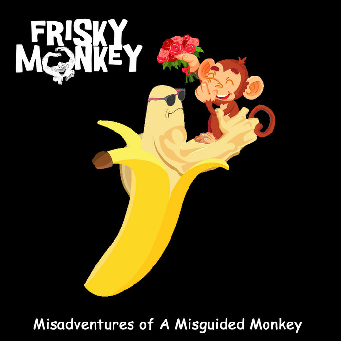 Misadventures of a Misguided Monkey | Frisky Monkey Misadventures of a Misguided Monkey | Frisky Monkey