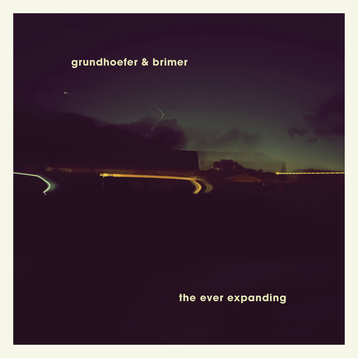 The Ever Expanding | Grundhoefer & Brimer | David Brimer