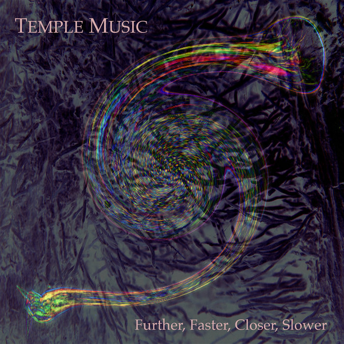 Further, Faster, Closer, Slower | Temple Music